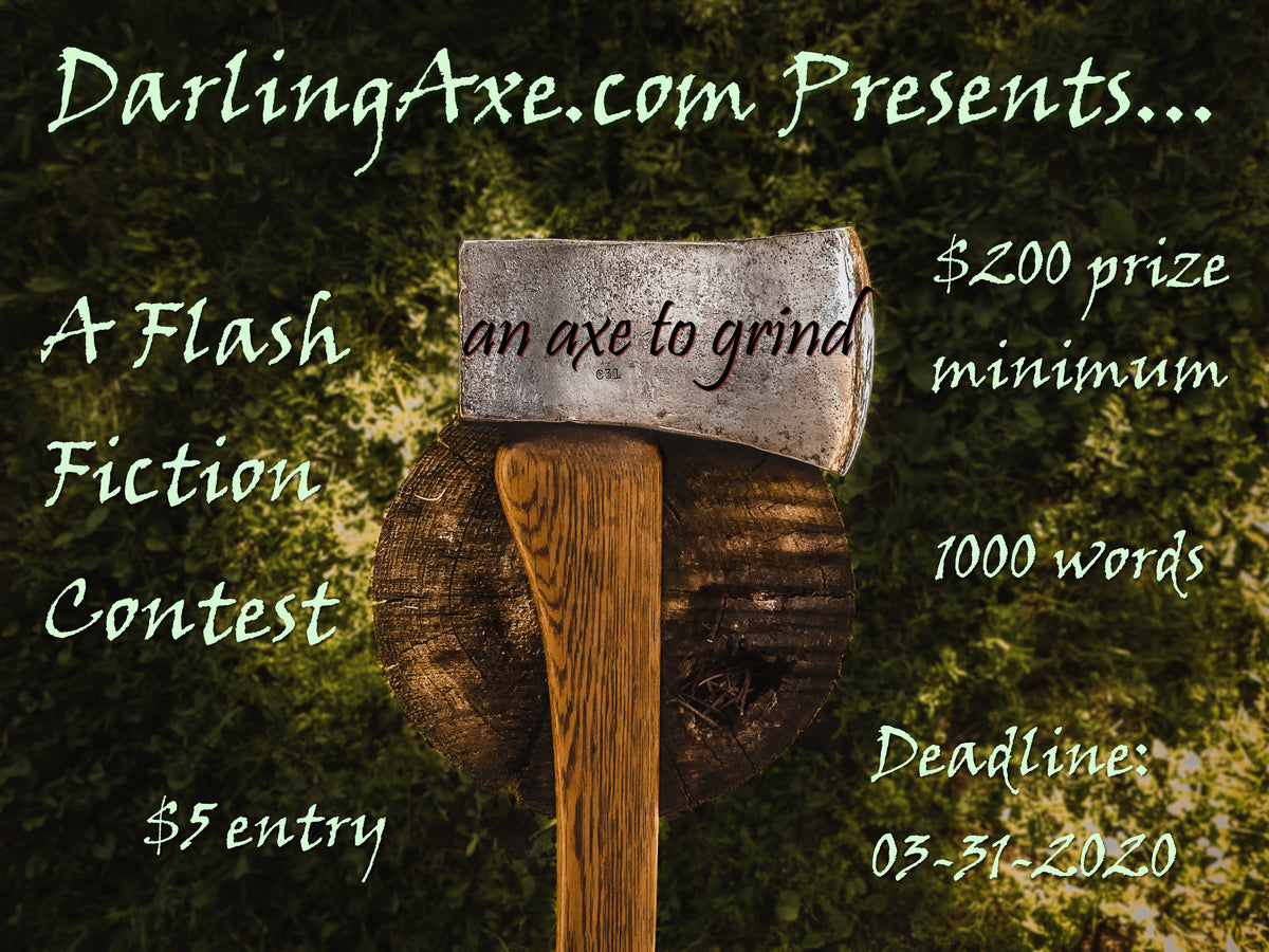 Axe to Grind: flash fiction contest update – The Darling Axe